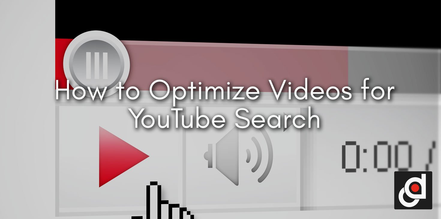 How to Optimize Videos for YouTube Search How to Optimize Videos for YouTube Search